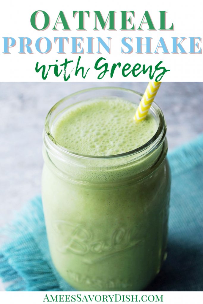 Oatmeal Protein Shake with Greens - Amee's Savory Dish
